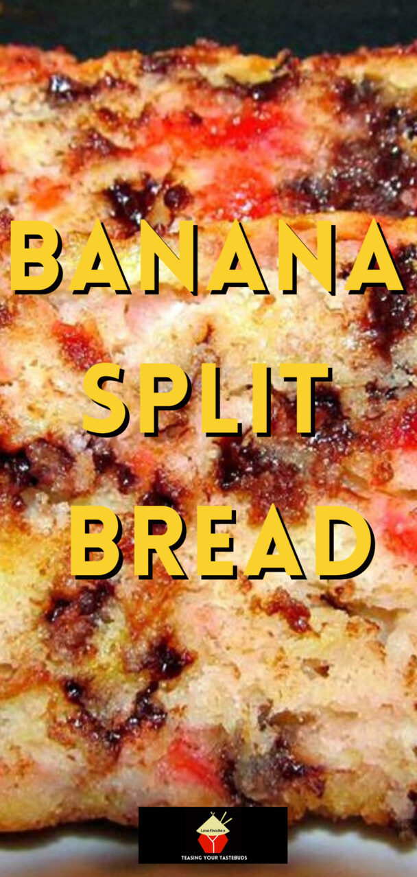 Banana Split Bread | Lovefoodies